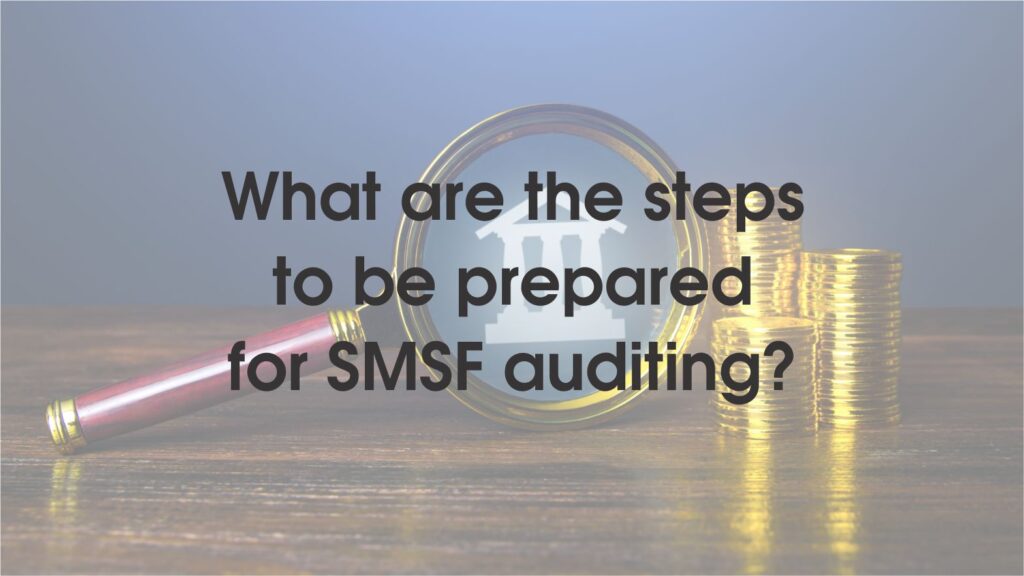 Steps To Be Prepared for SMSF Auditing